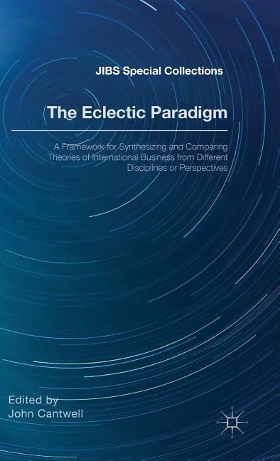 The Eclectic Paradigm: A Framework for Synthesizing and Comparing ...