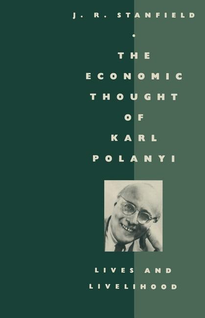 The Economic Thought of Karl Polanyi: Lives and Livelihood, (Paperback ...