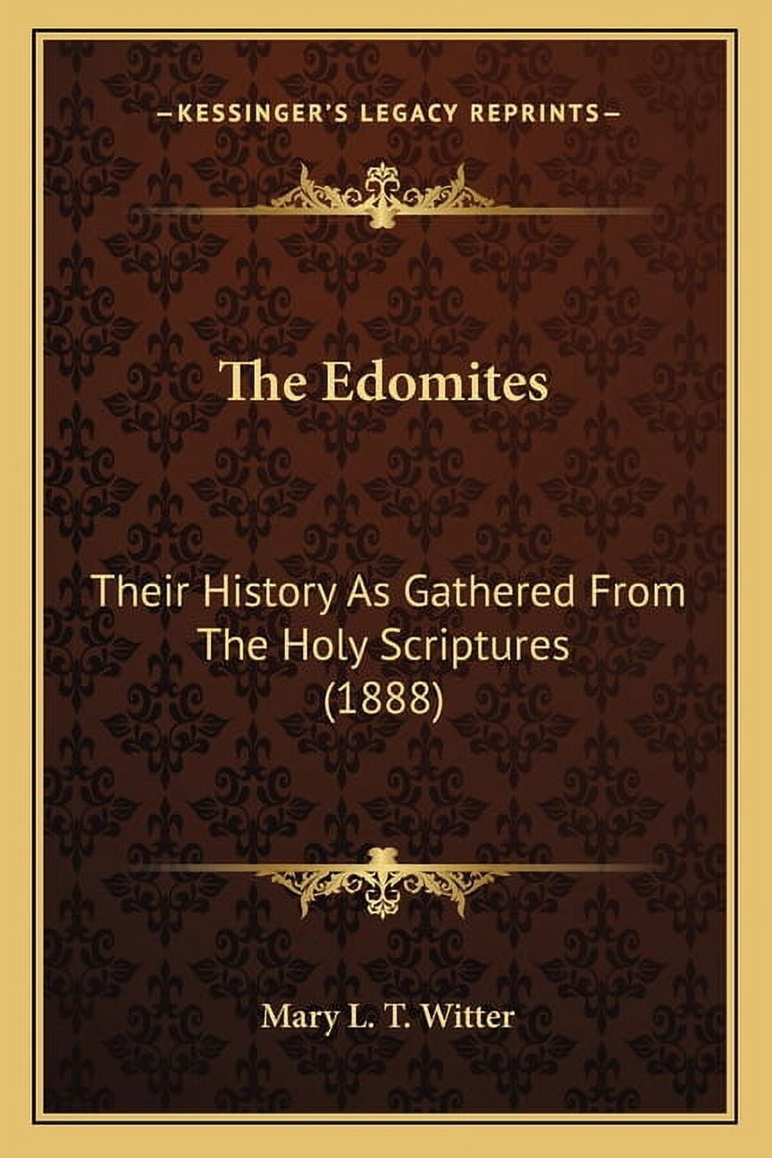 The Edomites: Their History As Gathered From The Holy Scriptures (1888 ...