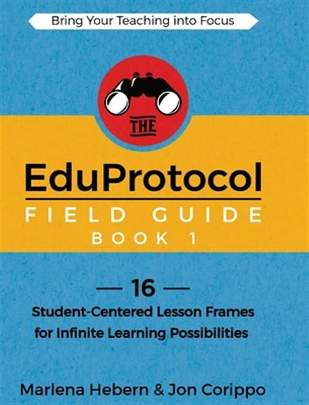 The EduProtocol Field Guide Book 1: 16 Student-Centered Lesson Frames ...