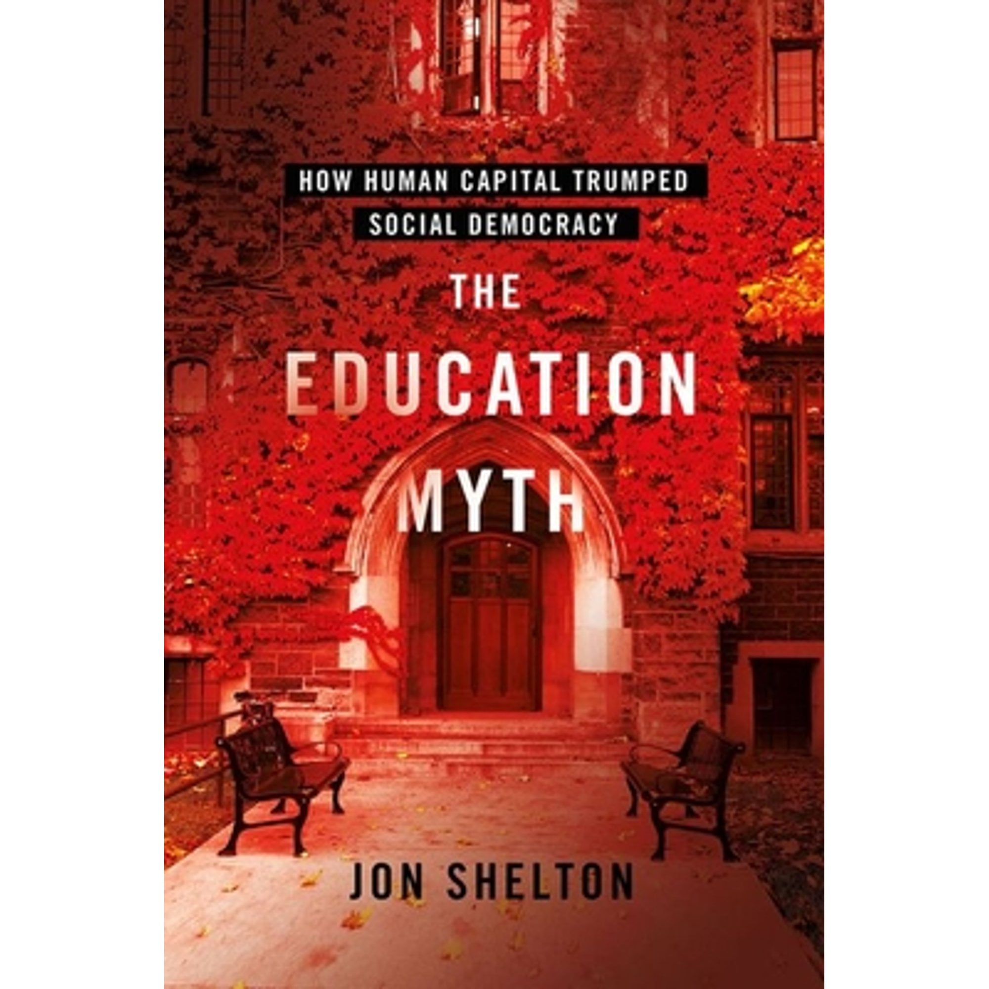 Pre-Owned The Education Myth: How Human Capital Trumped Social Democracy (Histories of American ...