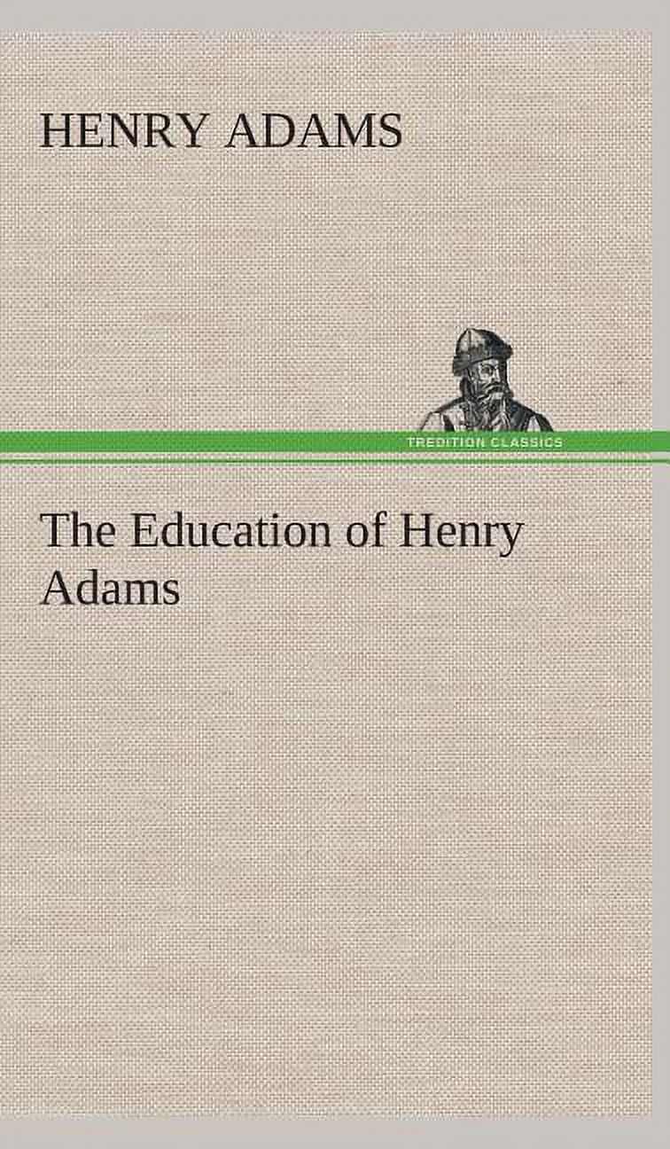 The Education of Henry Adams (Hardcover) - Walmart.com