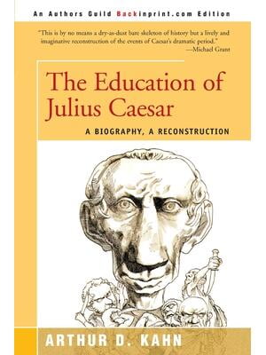 The Education of Julius Caesar: A Biography, a Reconstruction Paperback ...