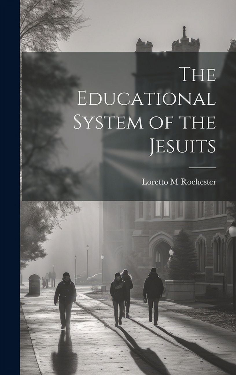The Educational System of the Jesuits (Hardcover) - Walmart.com