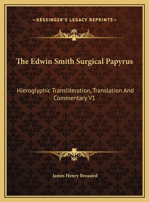 The Edwin Smith Surgical Papyrus (Hardcover) - Walmart.com