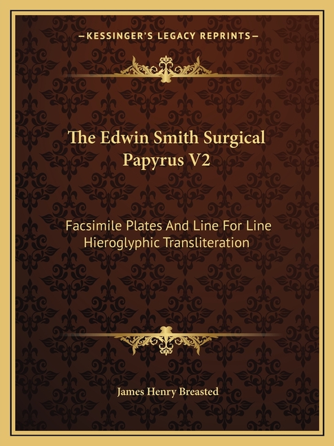 The Edwin Smith Surgical Papyrus V2 (Paperback) - Walmart.com