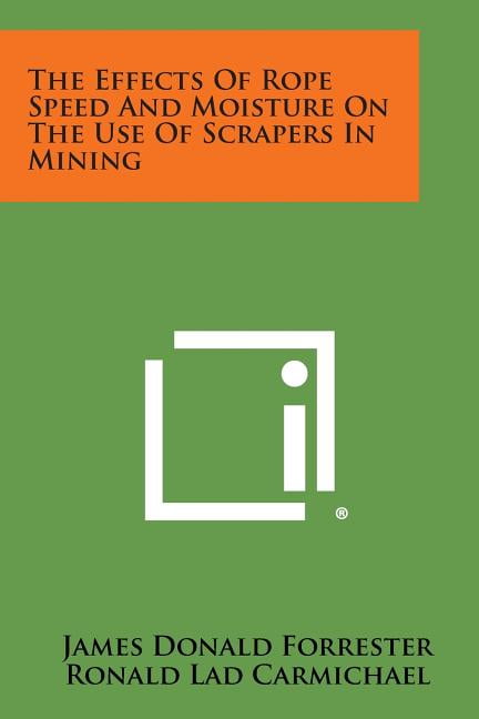 The Effects of Rope Speed and Moisture on the Use of Scrapers in Mining ...