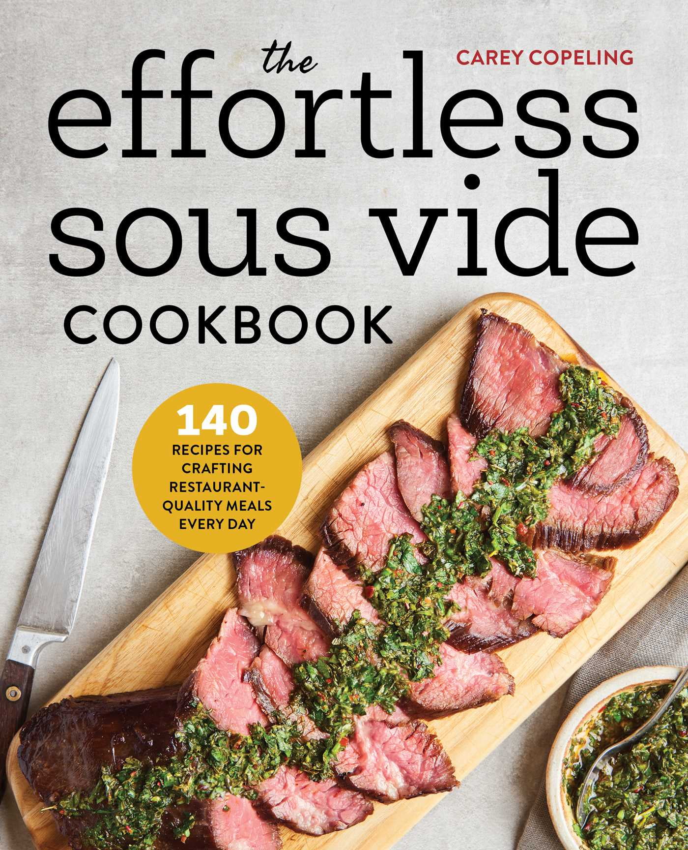 The Effortless Sous Vide Cookbook : 140 Recipes for Crafting Restaurant ...