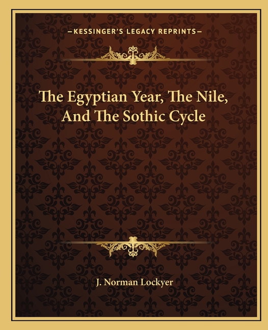 The Egyptian Year, the Nile, and the Sothic Cycle (Paperback) - Walmart.com