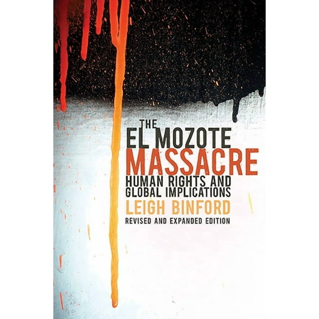 The El Mozote Massacre : Human Rights and Global Implications Revised ...