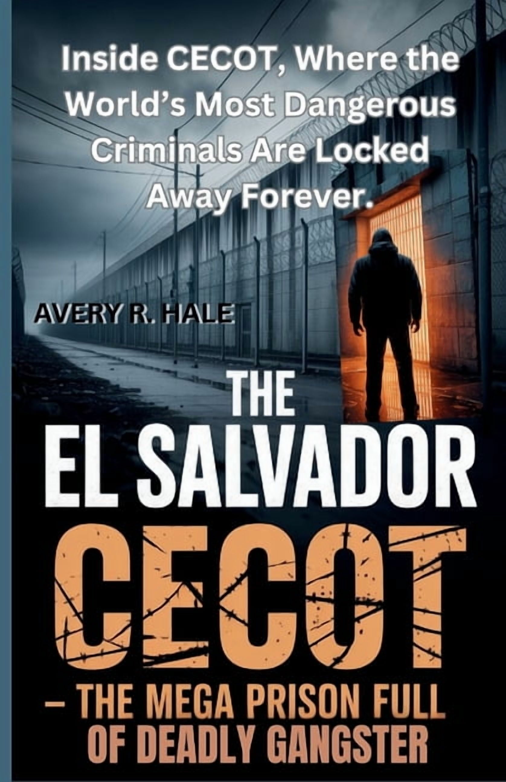 Prison Break Chronicles: The World' The El Salvador CECOT: The Mega ...