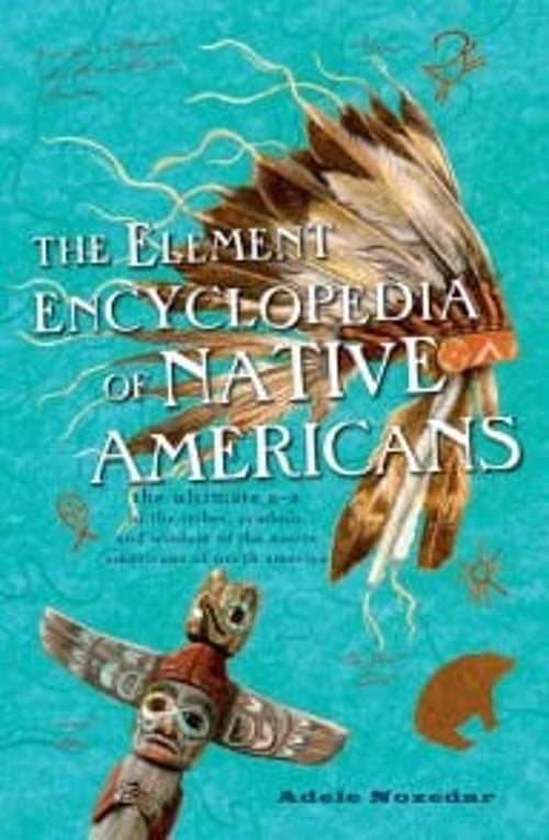 Pre-Owned The Element Encyclopedia of Native Americans : The Ultimate A ...