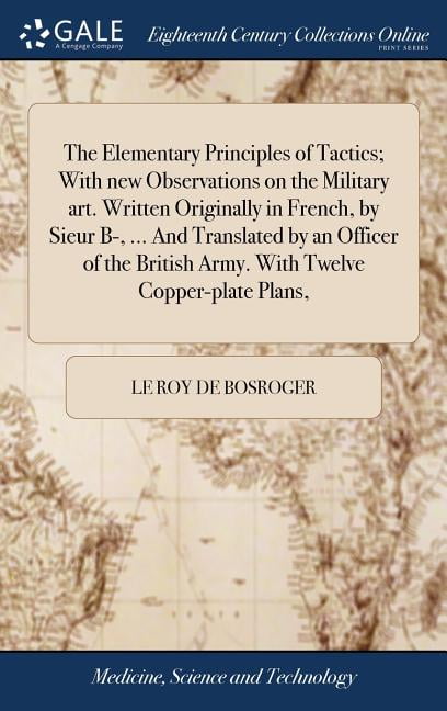 The Elementary Principles of Tactics; With new Observations on the ...
