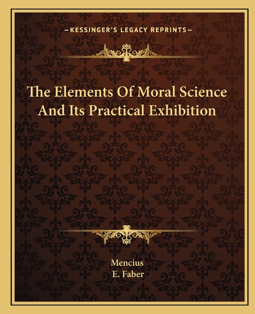 The Elements Of Moral Science And Its Practical Exhibition (Paperback ...