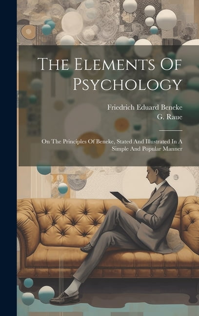 The Elements Of Psychology : On The Principles Of Beneke, Stated And ...