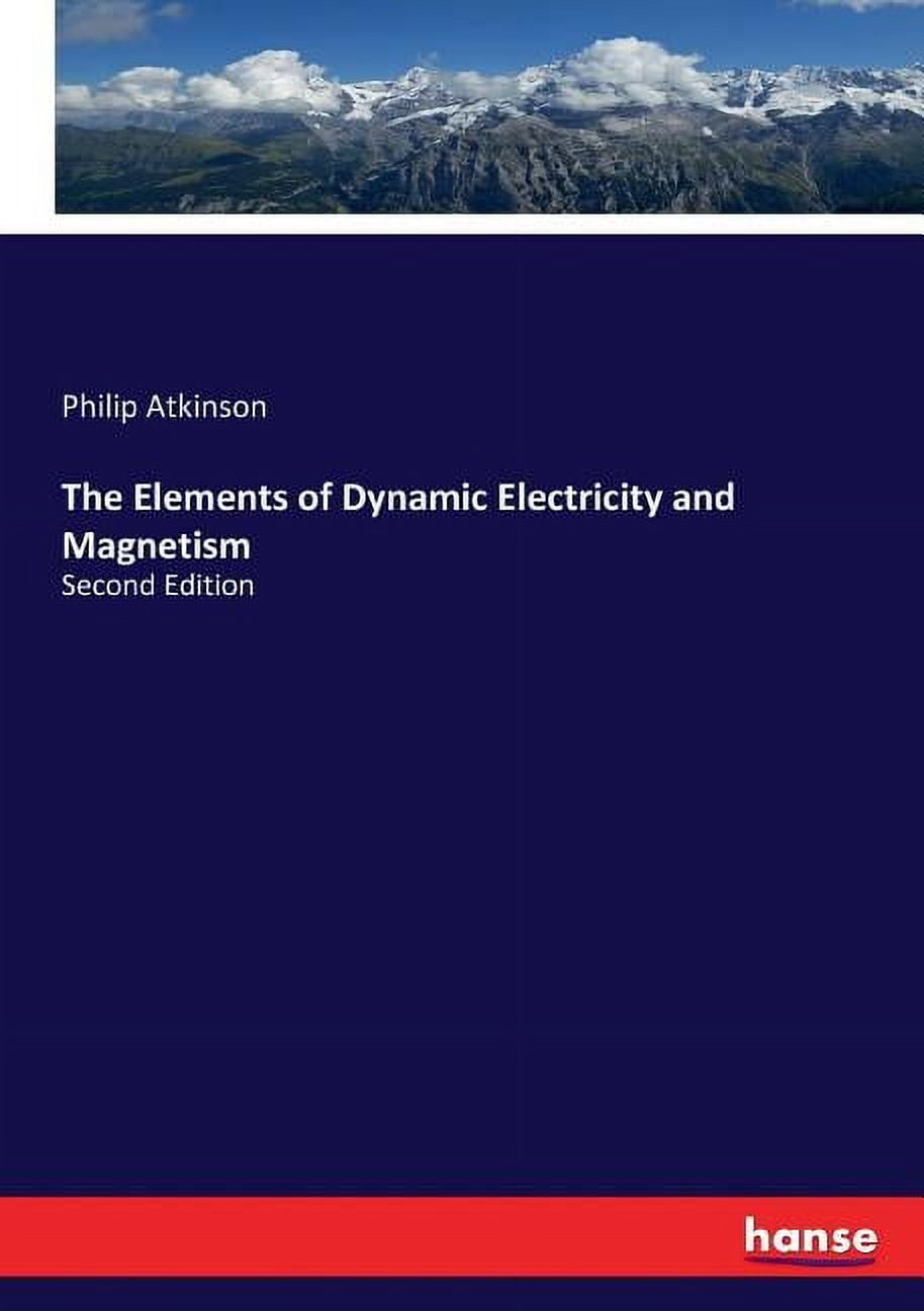 The Elements of Dynamic Electricity and Magnetism (Paperback) - Walmart.com