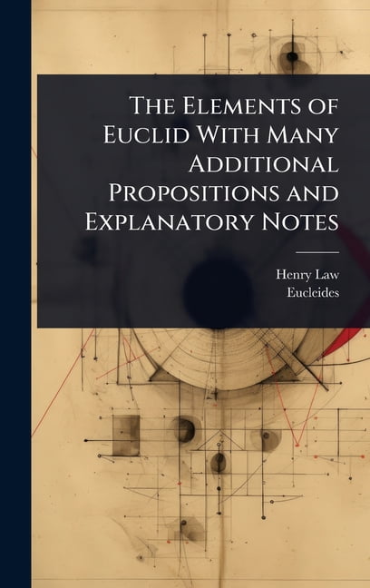 The Elements of Euclid With Many Additional Propositions and ...