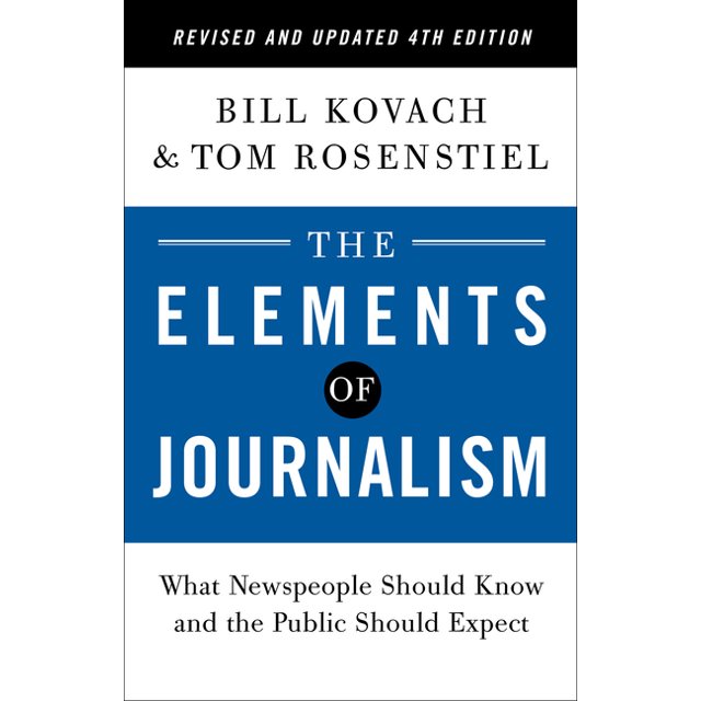 The Elements of Journalism, Revised and Updated 4th Edition : What ...