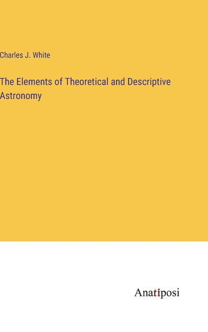 The Elements of Theoretical and Descriptive Astronomy - Walmart.com