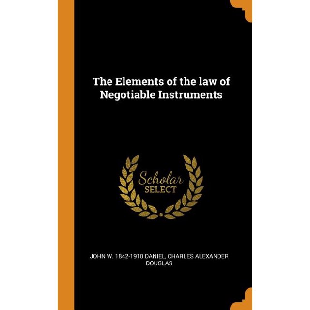 The Elements of the Law of Negotiable Instruments (Hardcover) - Walmart.com