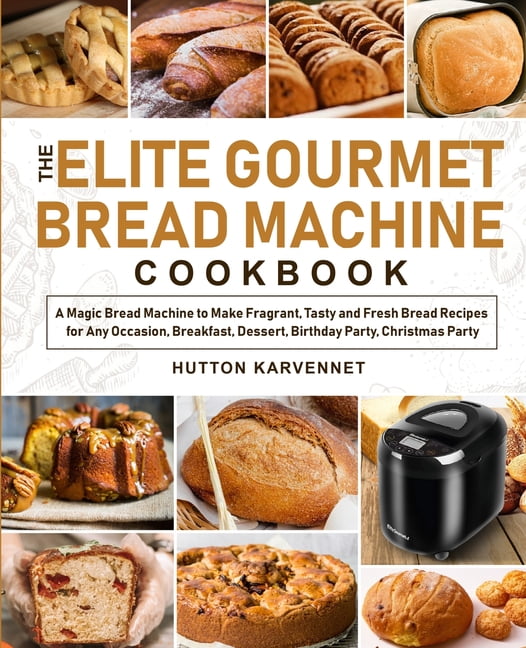 The Elite Gourmet Bread Machine Cookbook, (Paperback) - Walmart.com