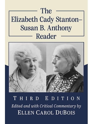 The Elizabeth Cady Stanton-Susan B. Anthony Reader, 3d ed. - Walmart.com