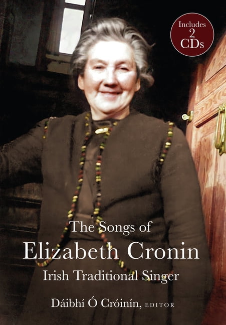 The Elizabeth Cronin, Irish Traditional Singer : The complete song ...