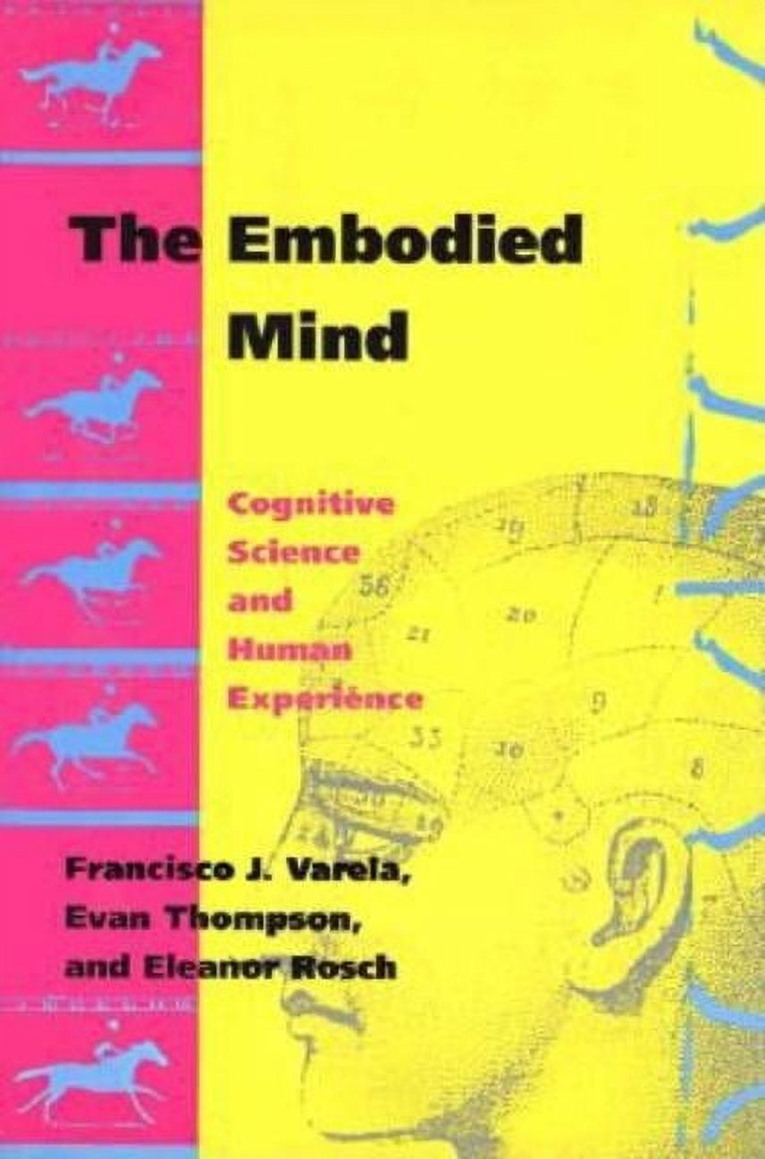 The Embodied Mind: Cognitive Science and Human Experience - Walmart.com