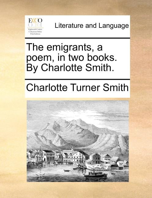 The emigrants, a poem, in two books. By Charlotte Smith. (Paperback ...