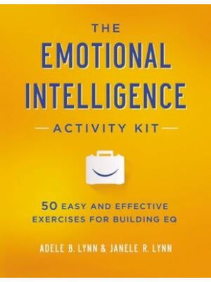 The Emotional Intelligence Activity Kit: 50 Easy and Effective ...