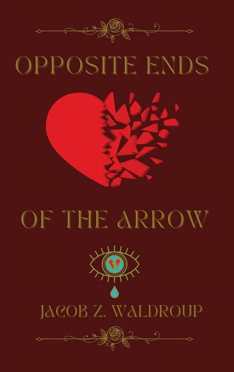 The Emotional War of the Heart Opposite Ends Of The Arrow, Book 3 ...