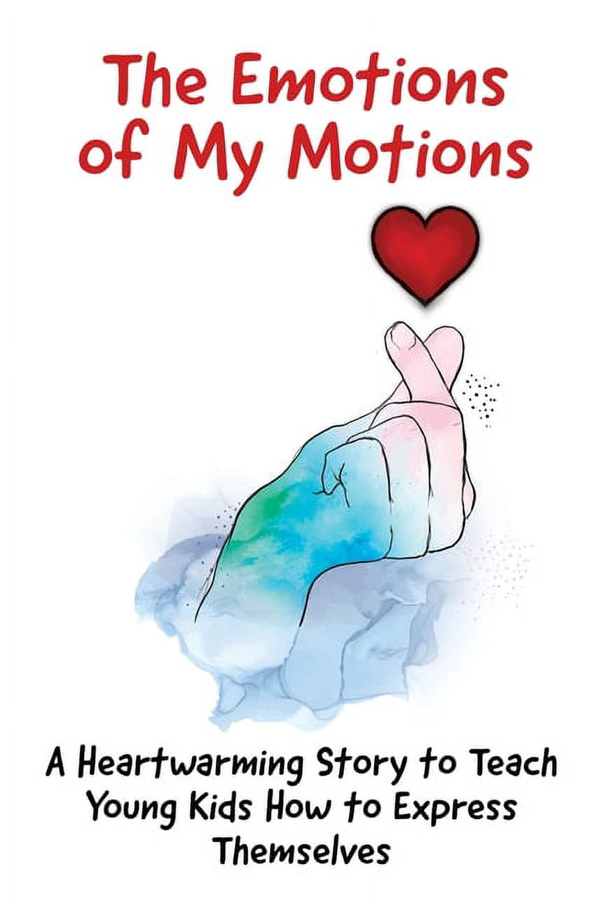 The Emotions of My Motions : A Heartwarming Story to Teach Young Kids ...
