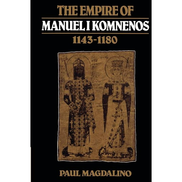 The Empire of Manuel I Komnenos, 1143-1180, (Paperback) - Walmart.com