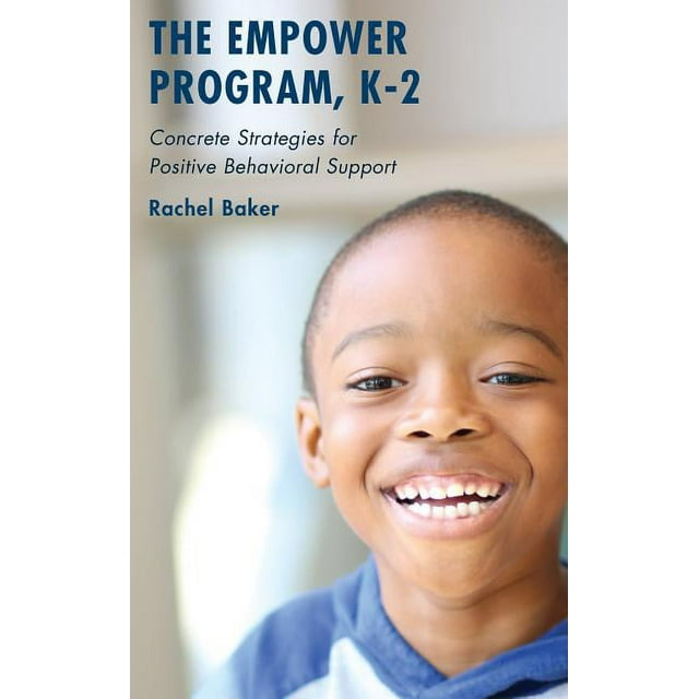 The Empower Program, K-2: Concrete Strategies for Positive Behavioral ...