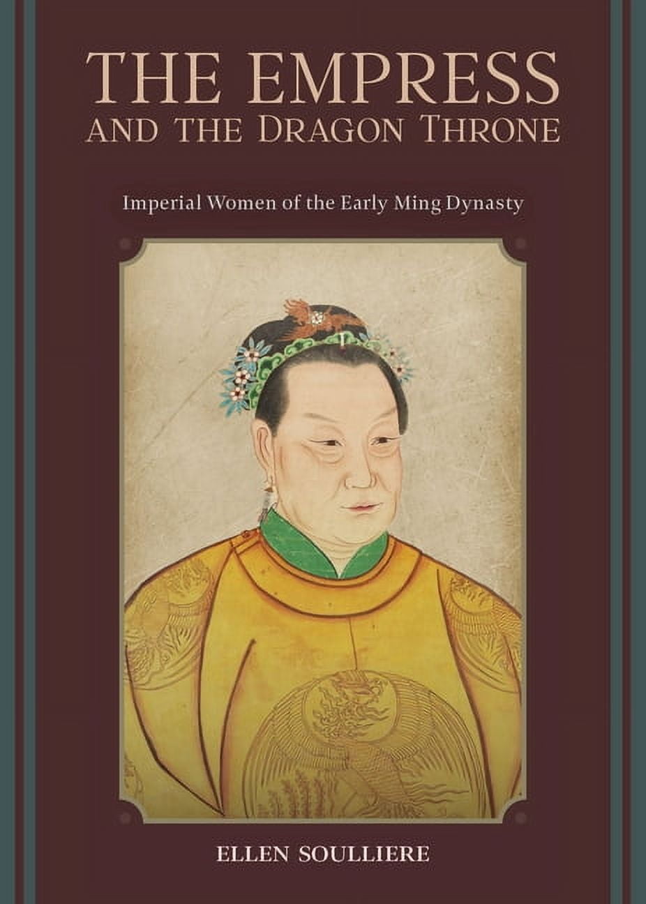 The Empress and the Dragon Throne: Imperial Women of the Early Ming ...