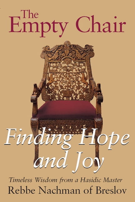 The Empty Chair: Finding Hope and Joy--Timeless Wisdom from a Hasidic ...