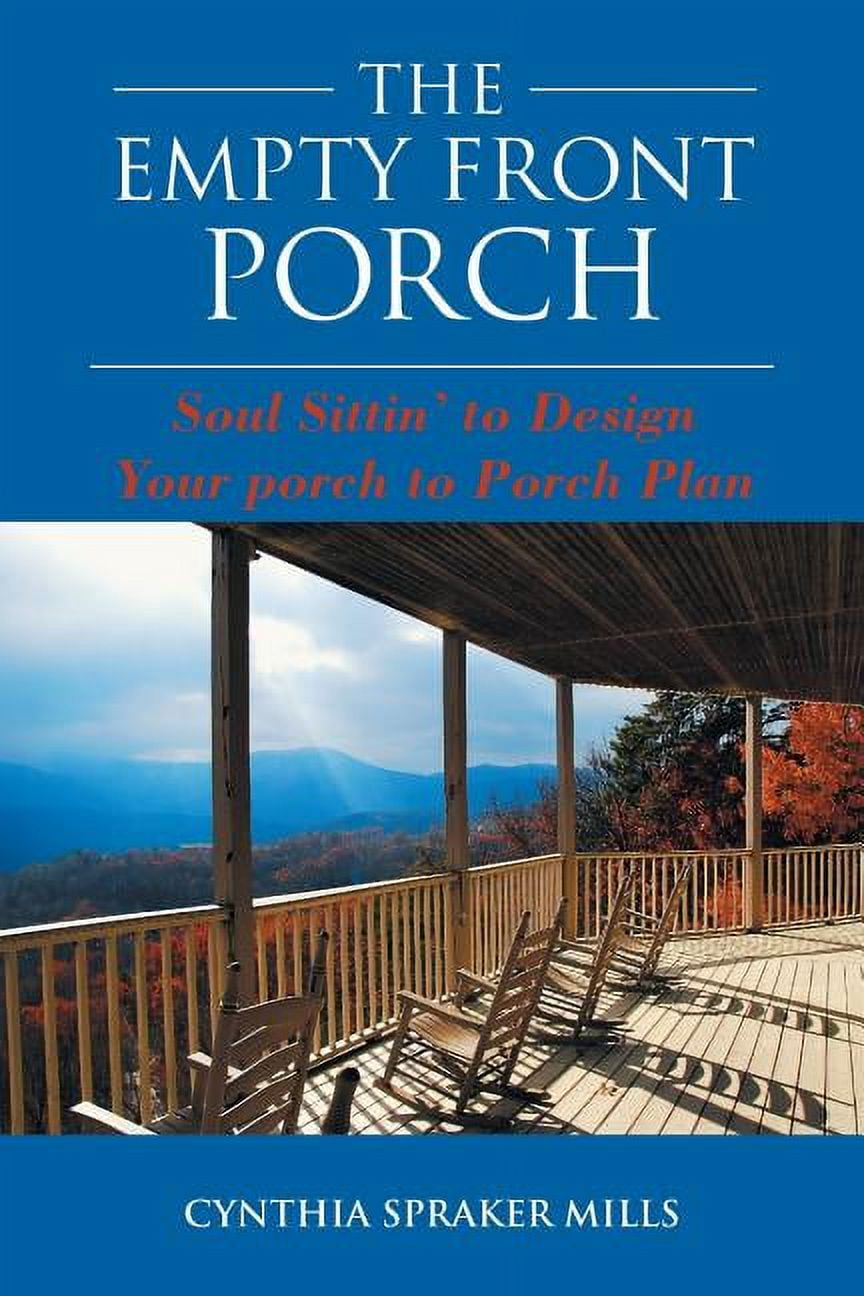 The Empty Front Porch: Soul Sittin' to Design Your porch to Porch Plan ...