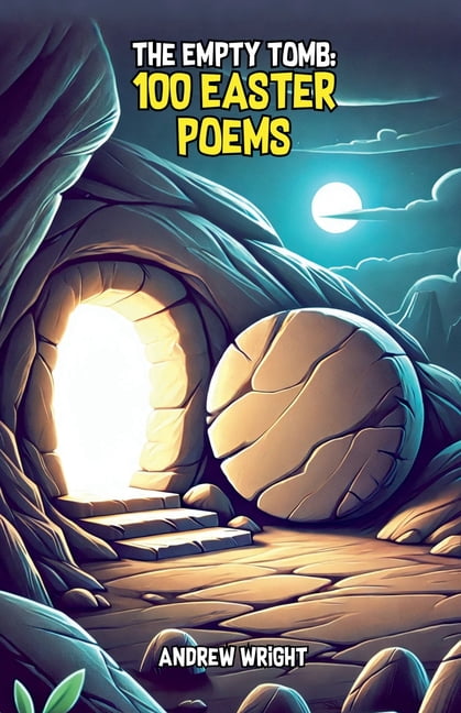 The Empty Tomb: 100 Easter Poems, (Paperback) - Walmart.com