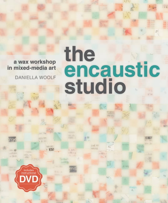 The Encaustic Studio : A Wax Workshop in Mixed-Media Art (Paperback ...