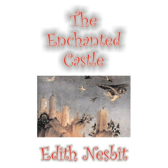 The Enchanted Castle by Edith Nesbit, Fiction, Fantasy & Magic ...