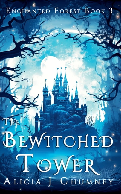 The Enchanted Forest The Bewitched Tower, Book 3, (Paperback) - Walmart.com