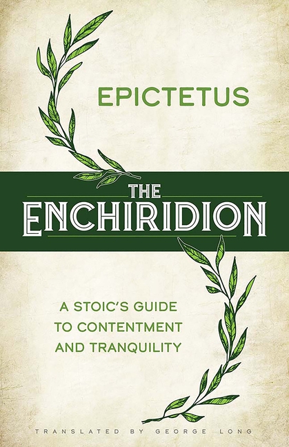 The Enchiridion: A Stoic's Guide to Contentment and Tranquility ...