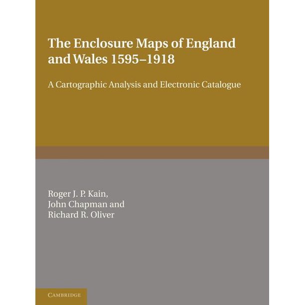 The Enclosure Maps of England and Wales 1595-1918 : A Cartographic ...