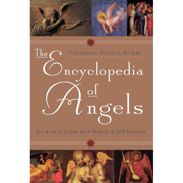 The Encyclopedia of Angels: An A-To-Z Guide with Nearly 4,000 Entries ...