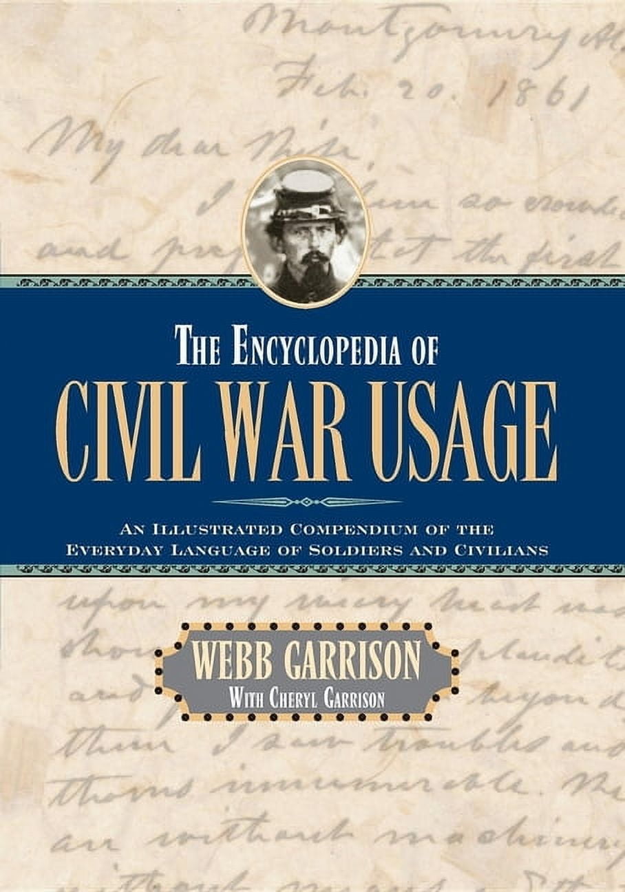 The Encyclopedia of Civil War Usage: An Illustrated Compendium of the ...