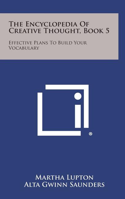 The Encyclopedia of Creative Thought, Book 5 : Effective Plans to Build ...
