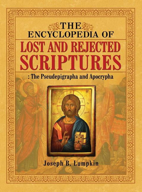 The Encyclopedia of Lost and Rejected Scriptures: The Pseudepigrapha ...