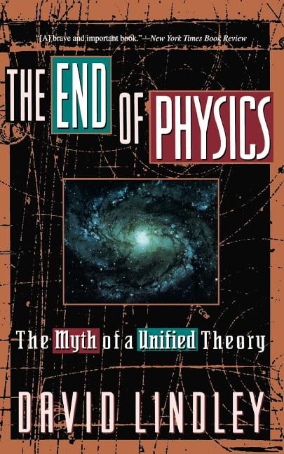 The End of Physics: The Myth of a Unified Theory, (Paperback) - Walmart.com
