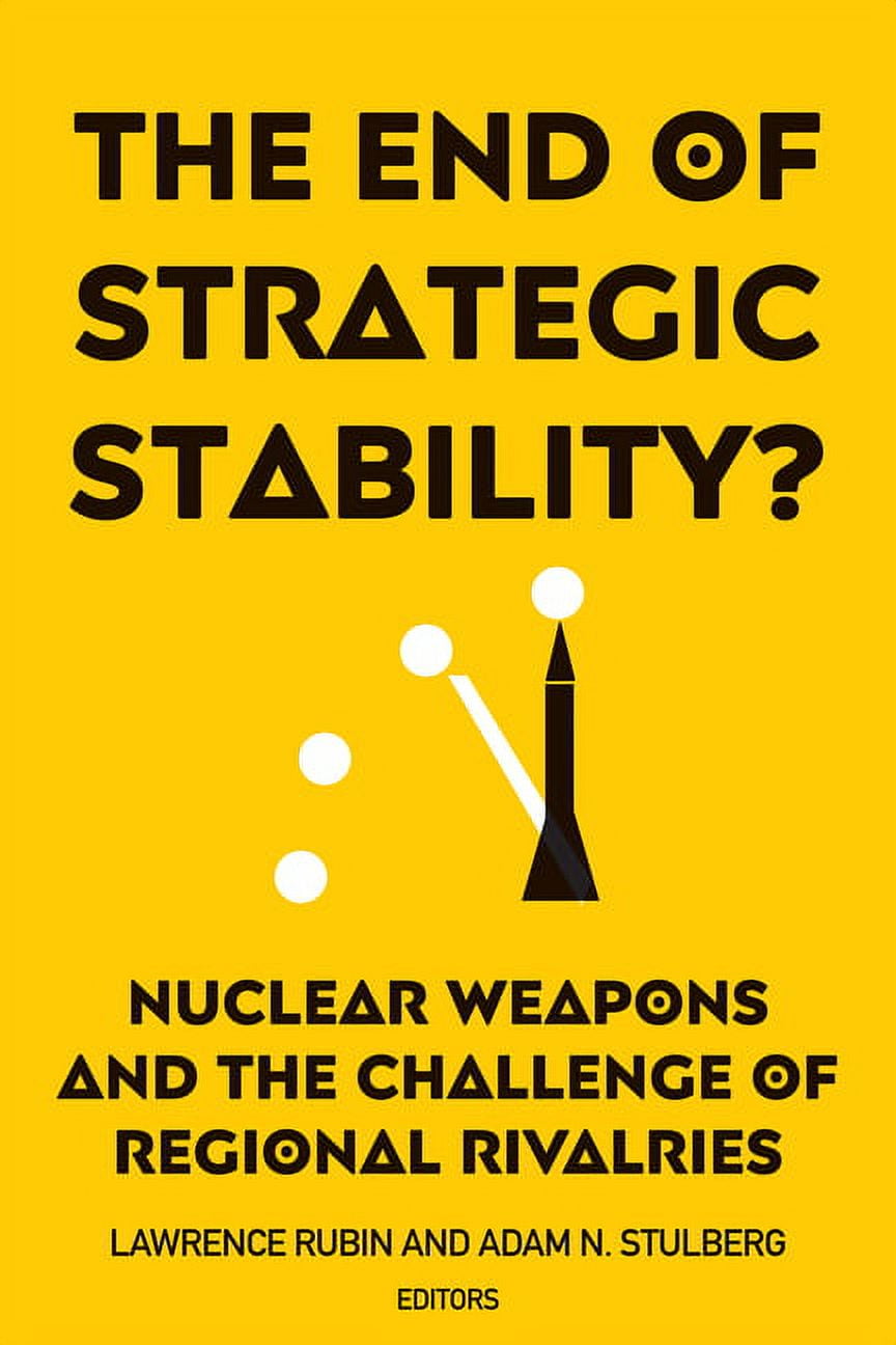 The End of Strategic Stability?: Nuclear Weapons and the Challenge of ...