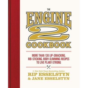 Plant-Strong : Discover the World's Healthiest Diet--with 150 Engine 2 ...